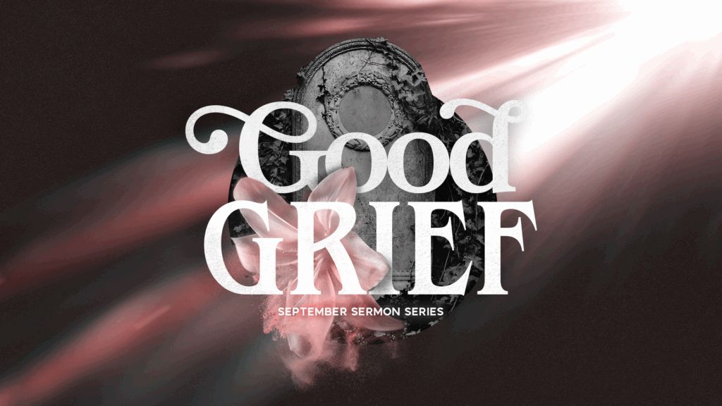 Good Grief | Crossroads Church
