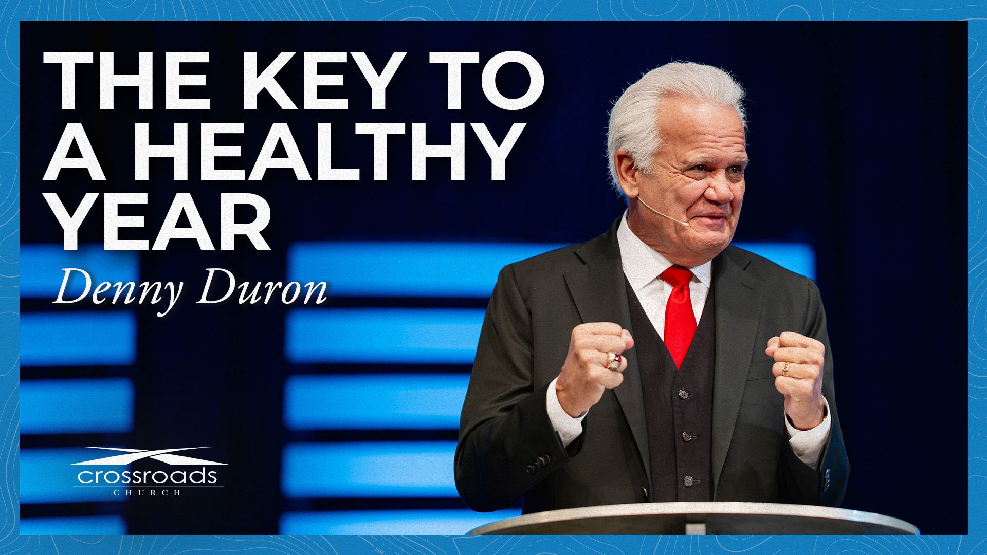The Key to a Healthy Year | Denny Duron | Crossroads Church